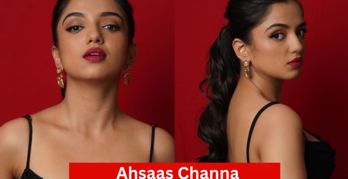 Ahsaas Channa Movies, Tv shows, Age, Biography, Net Worth, Bf and More ...