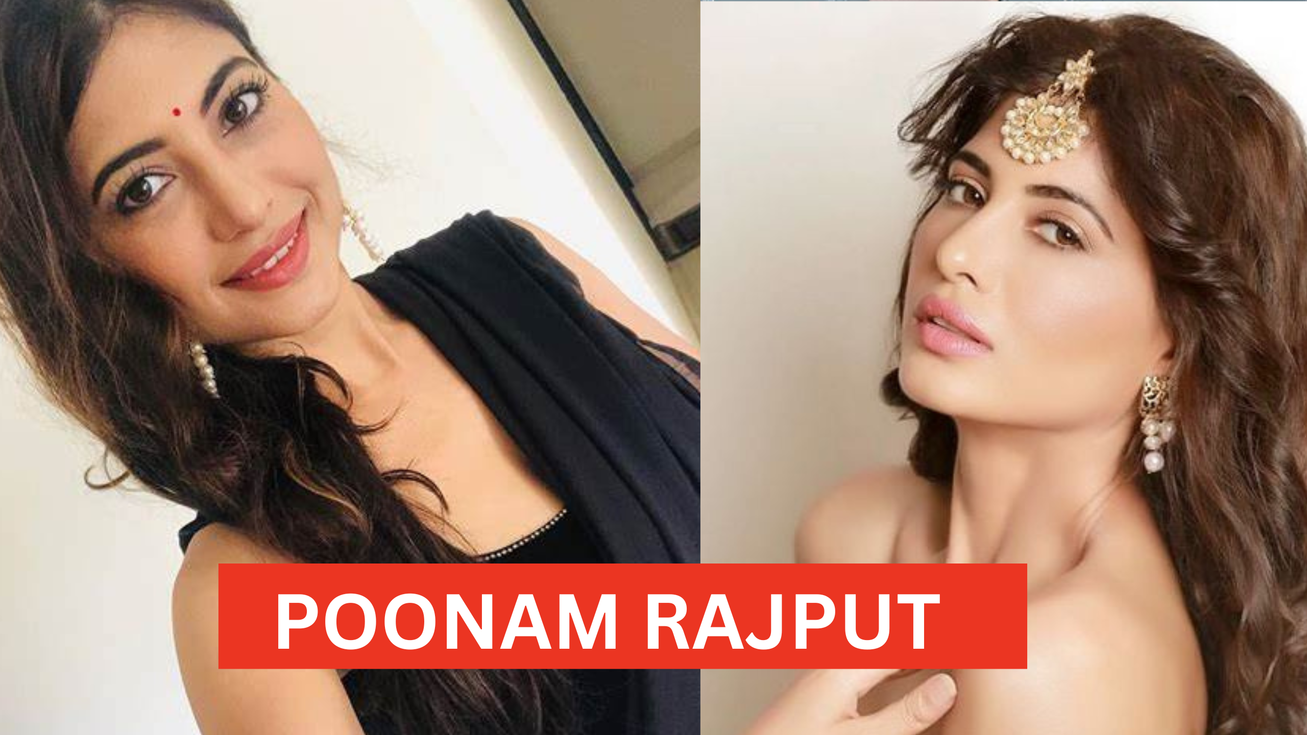 Poonam Rajput Height, Weight, Age, Boyfriend, Biography 2025