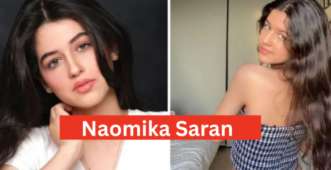 Naomika Saran Age, Boyfriend, Biography, Family 2025