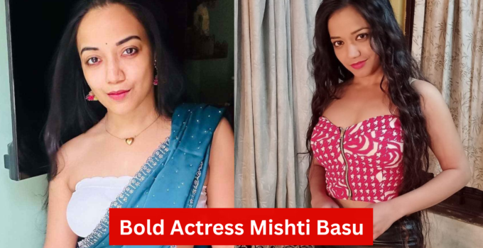 Bold Actress Mishti Basu Biography and Web Series List 2025 - Bio Talkies