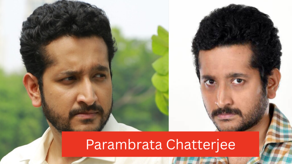 Parambrata Chatterjee Age, Height, Wife,Filmography 2025