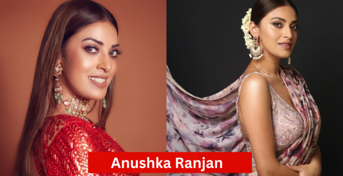 Anushka Ranjan Age, Biography, Height, Shows, Husband, Net Worth & More ...