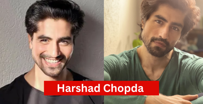 Harshad Chopda Wife, Age, Biography, Shows, Movies, Net Worth and More Info 2025 - Bio Talkies